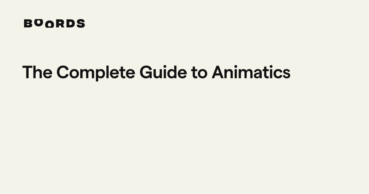 The Complete Guide to Animatics | Boords